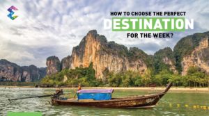 How to choose the perfect destination for the week?